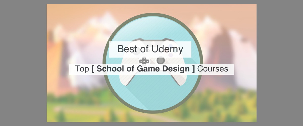 Top Udemy [ School of Game Design ] courses by Reddit Upvotes | Reddsera